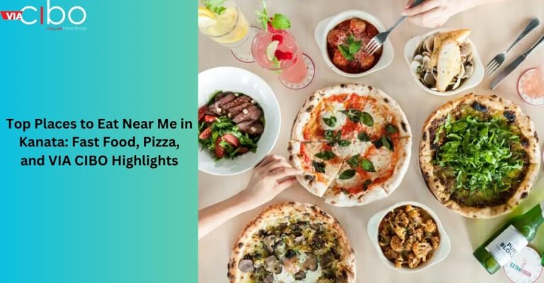 Top Places to Eat Near Me in Kanata: Fast Food, Pizza, and VIA CIBO ...